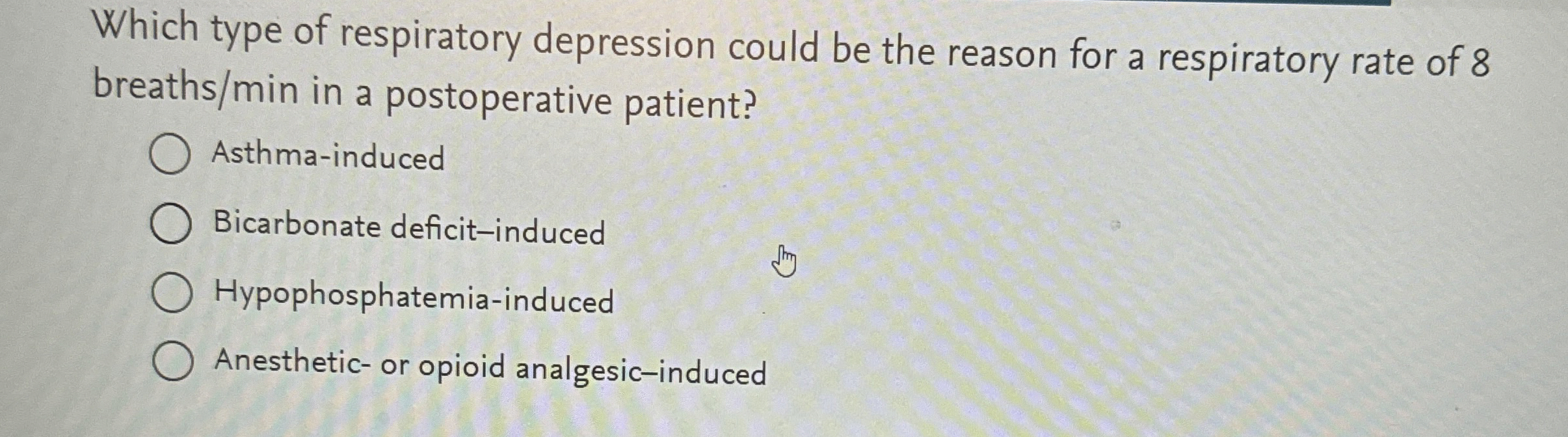 Solved Which type of respiratory depression could be the | Chegg.com ...