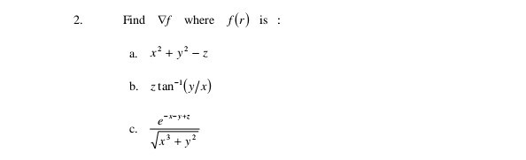 Solved 2. Find Vf where f(r) is : a. x² + y² - z b. ztan | Chegg.com
