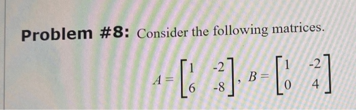 Solved Problem #8: Consider the following matrices. | Chegg.com