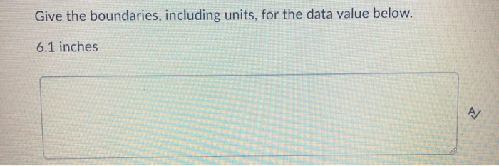 Solved Give the boundaries, including units, for the data | Chegg.com