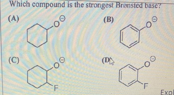 Solved Which compound is the strongest Bronsted base? (A) | Chegg.com