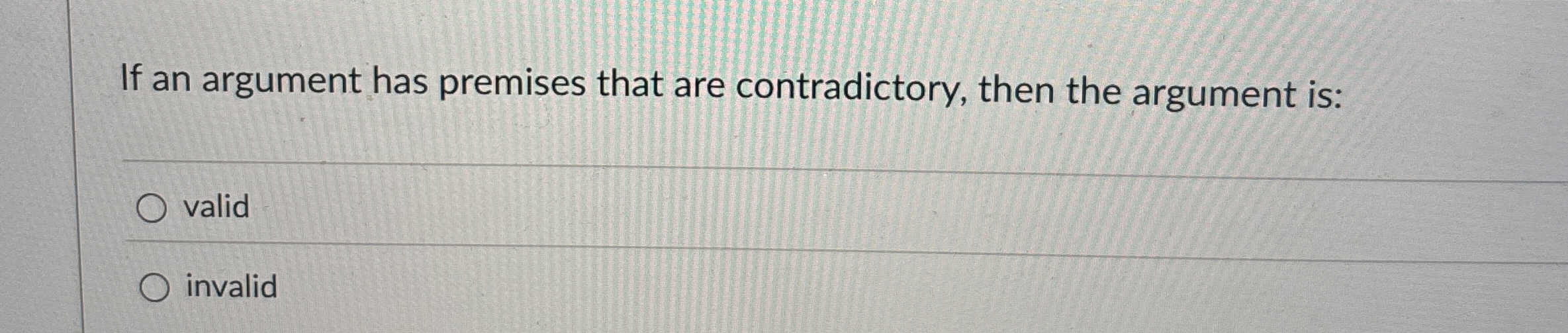Solved If an argument has premises that are contradictory, | Chegg.com