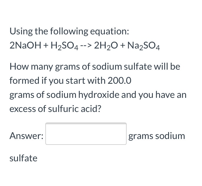 Solved Using the following equation: 2NaOH + H2SO4 --> 2H2O | Chegg.com
