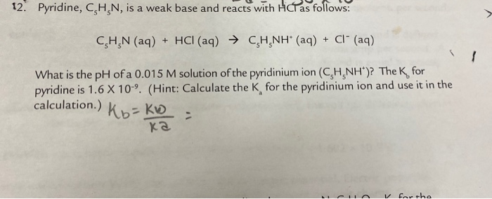 Solved 12. Pyridine, C.H.N, is a weak base and reacts with | Chegg.com