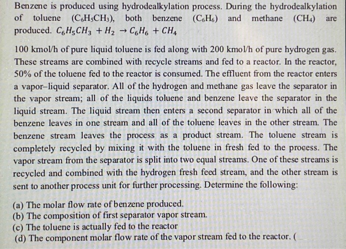 Solved Benzene is produced using hydrodealkylation process. | Chegg.com