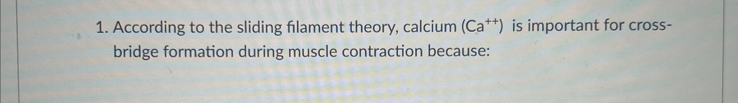 Solved According to the sliding filament theory, calcium | Chegg.com