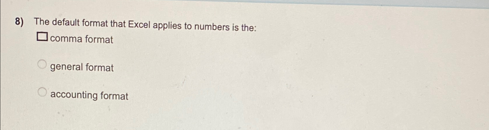 Solved The default format that Excel applies to numbers is | Chegg.com
