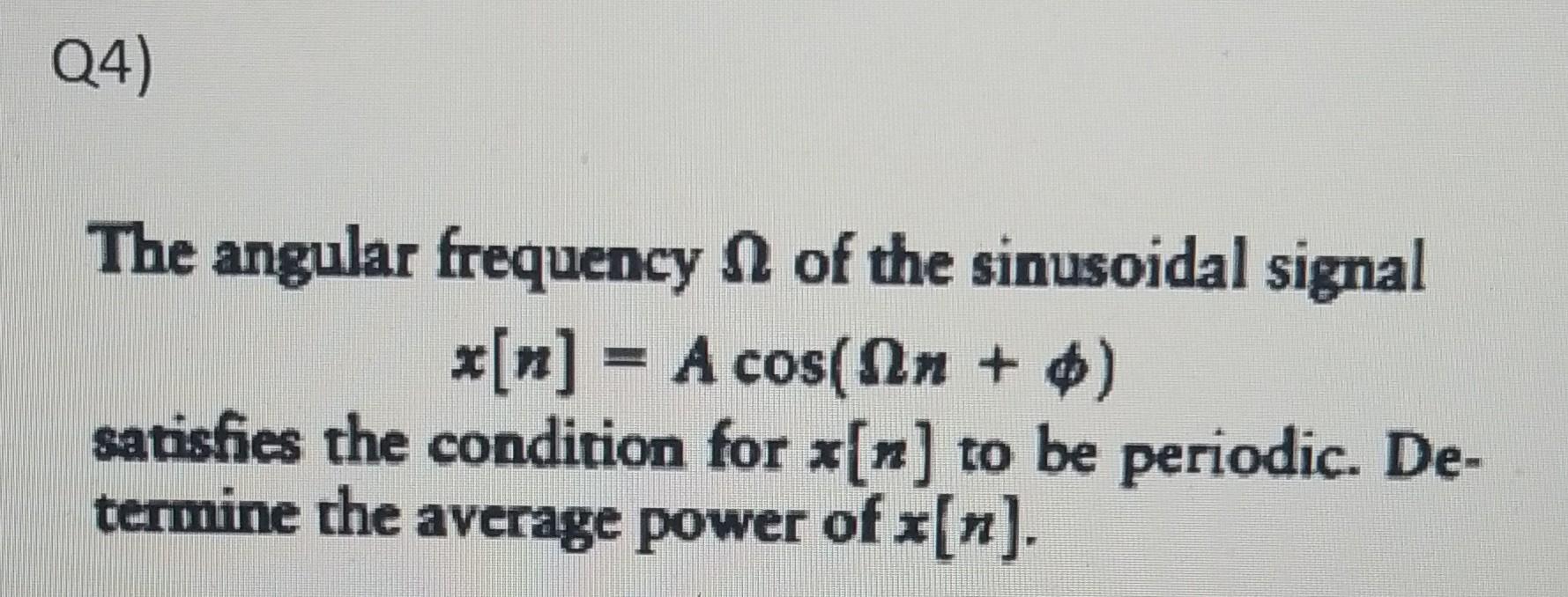 Solved The angular frequency Ω of the sinusoidal signal | Chegg.com