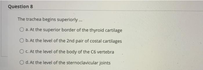 Solved The trachea begins superiorly... a. At the superior | Chegg.com