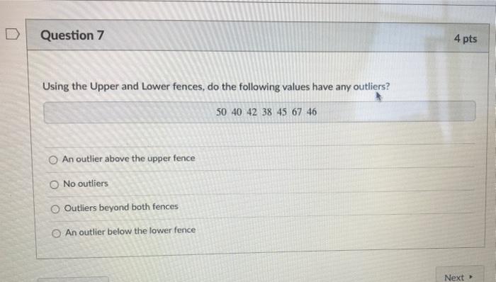 Solved Question 7 4 pts Using the Upper and Lower fences, do | Chegg.com
