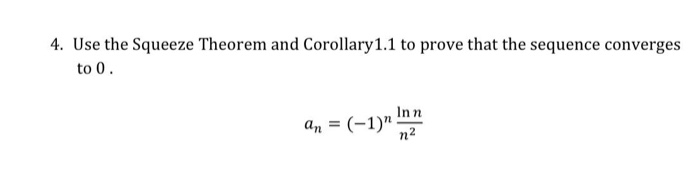 Solved 4. Use the Squeeze Theorem and Corollary1.1 to prove | Chegg.com