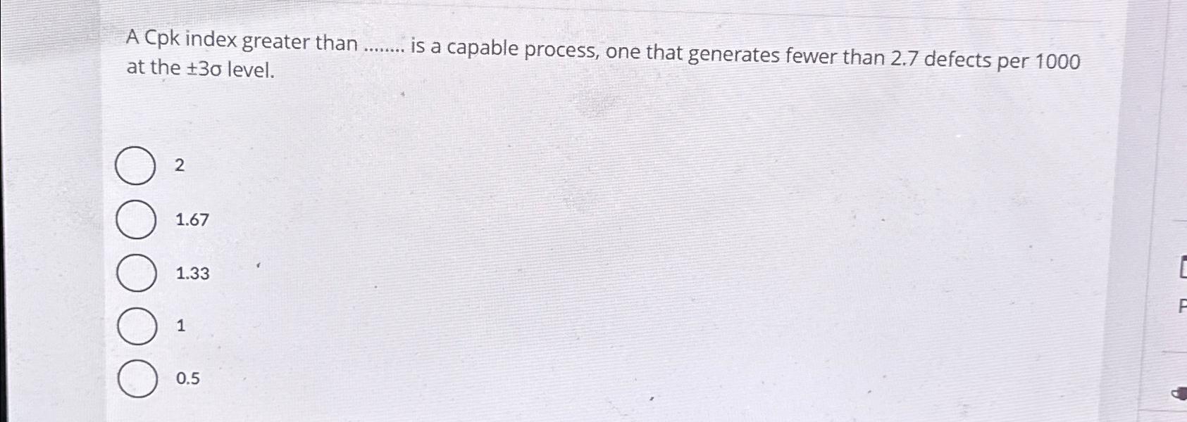 Solved A Cpk index greater than at the +-3σ ﻿level. is a | Chegg.com