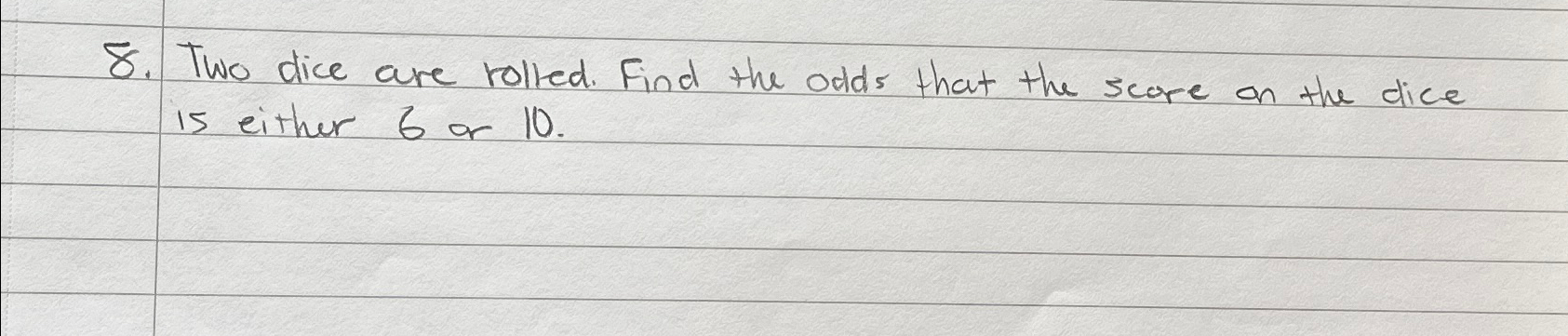 Solved Two dice are rolled. Find the odds that the score on | Chegg.com
