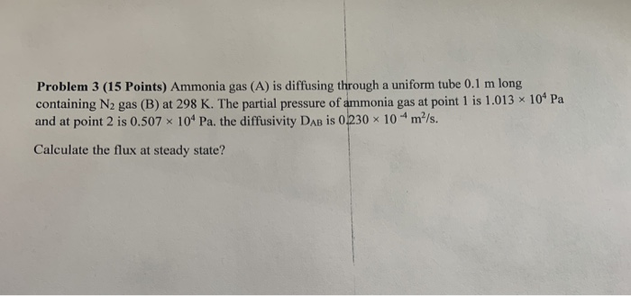 Solved Problem 3 (15 Points) Ammonia gas (A) is diffusing | Chegg.com