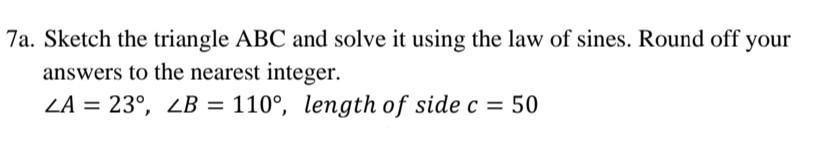 Solved 7a. Sketch the triangle ABC and solve it using the | Chegg.com