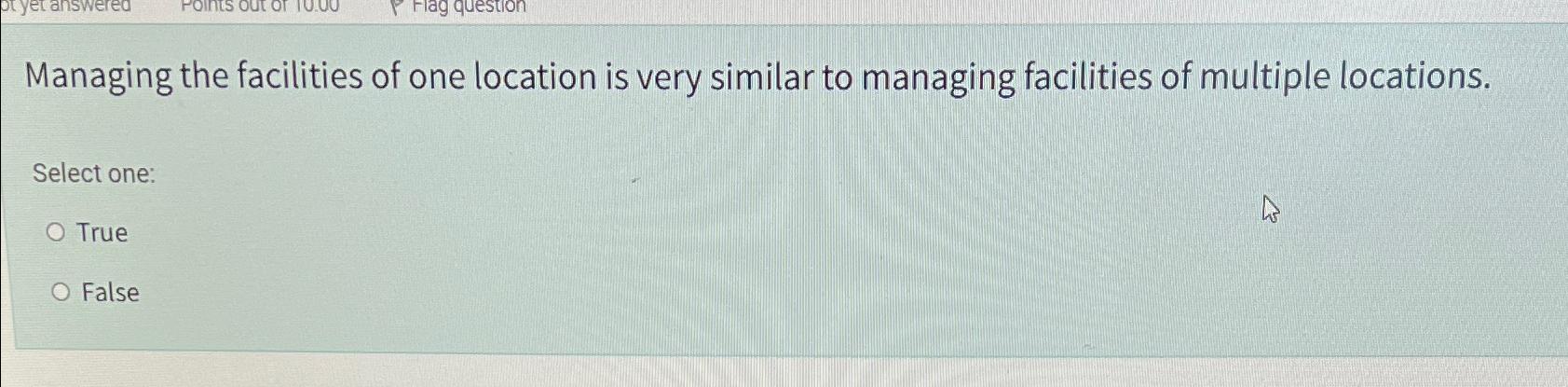 Solved Managing the facilities of one location is very | Chegg.com