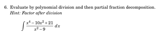 Solved 6) ﻿Evaluate by polynomial division and then partial | Chegg.com