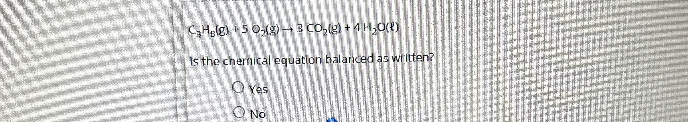 Solved C3H8(g)+5O2(g)→3CO2(g)+4H2O(l)Is the chemical | Chegg.com
