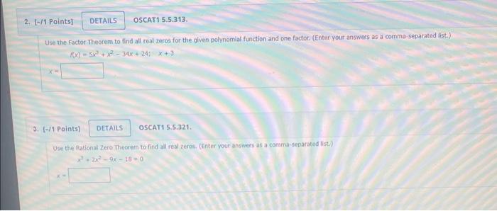 Solved Use the factor Theorem to find all real zeros for the | Chegg.com