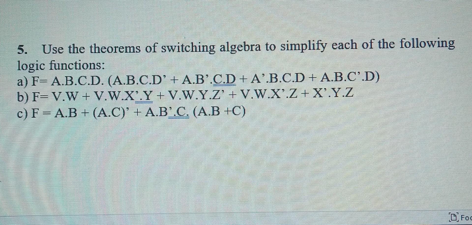 Solved 5. Use the theorems of switching algebra to simplify | Chegg.com