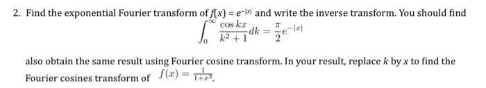 Solved Find the exponential Fourier transform of f(x)=e−∣x∣ | Chegg.com