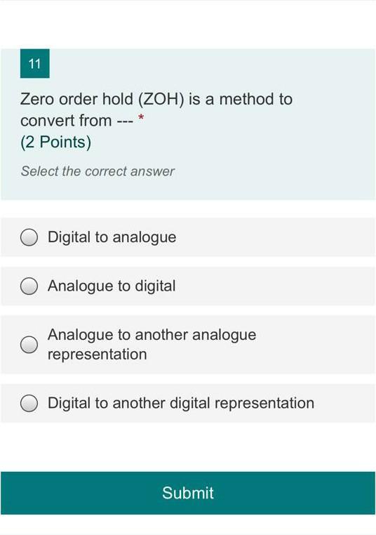 Solved 11 Zero order hold (ZOH) is a method to convert from | Chegg.com
