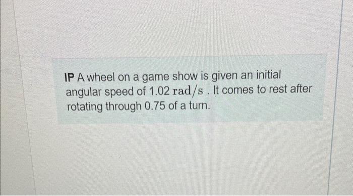Solved IP A wheel on a game show is given an initial angular | Chegg.com