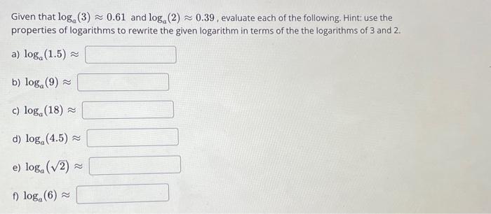 Solved Given that loga(3)≈0.61 and loga(2)≈0.39, evaluate | Chegg.com