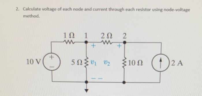 Solved 2. Calculate voltage of each node and current through | Chegg.com