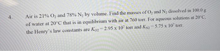 Solved Air is 21%O2 and 78% N2 by volume. Find the masses of | Chegg.com