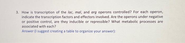 Solved 3. How is transcription of the lac, mal, and arg | Chegg.com