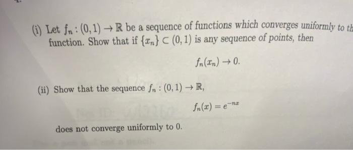 Solved (i) Let fn:(0,1)→R be a sequence of functions which | Chegg.com