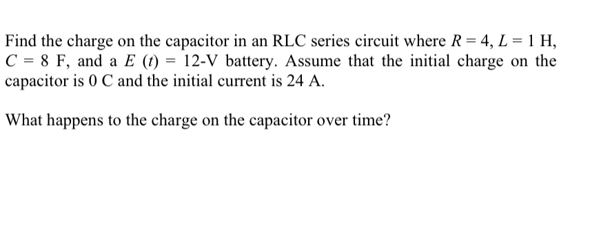 Solved Find the charge on the capacitor in an RLC series | Chegg.com