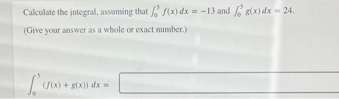Solved Calculate the integral, assuming that ∫05f(x)dx=−13 | Chegg.com