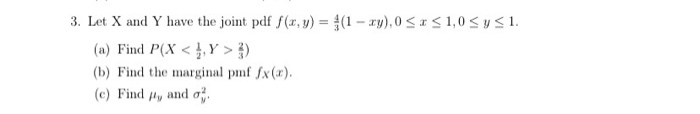 Solved 3. Let X and Y have the joint pdf f(x,y) = f(1 – | Chegg.com