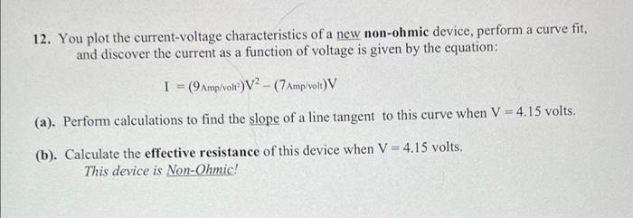 Solved 12. You plot the current-voltage characteristics of a | Chegg.com