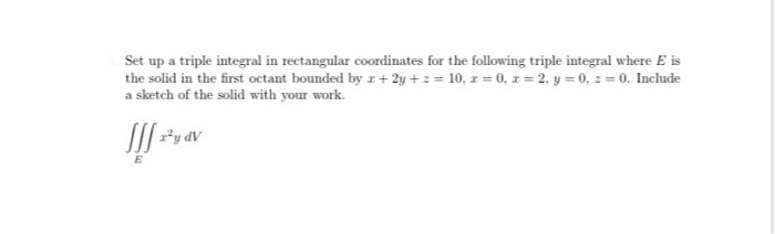 Solved Set up a triple integral in rectangular coordinates | Chegg.com