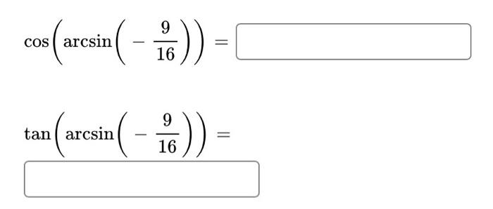 Solved 9 cos arcsin ( in( _ c)) = 16 9 tan arcsin (R csin( - | Chegg.com