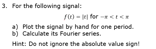 Solved For the following signal:f(t)=|t| ﻿for -\pi | Chegg.com