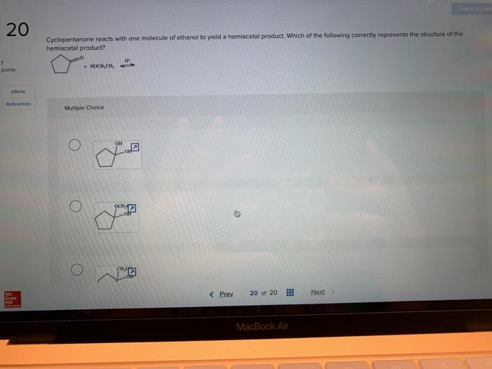 Solved 20 Cyclopentanone reacts with one molecule of ethanol | Chegg.com