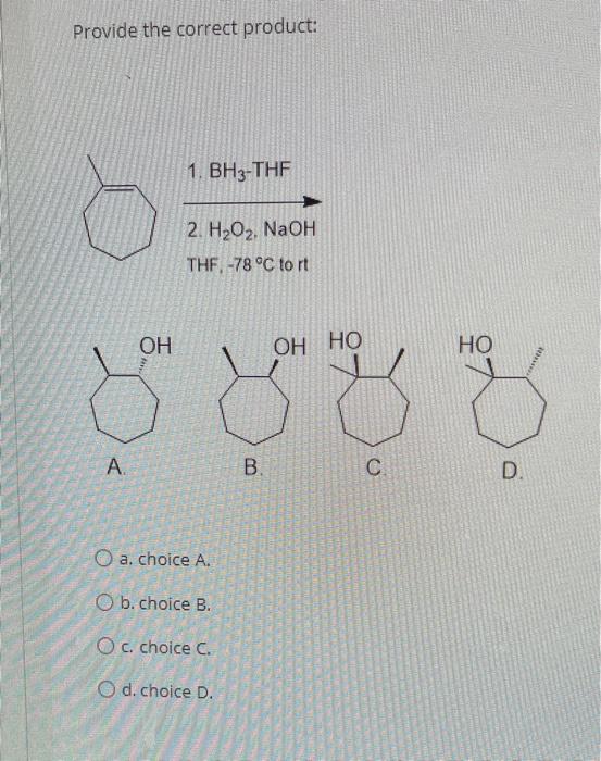 Solved Provide the correct product: 1. BH3-THF 2. H2O2. NaOH | Chegg.com