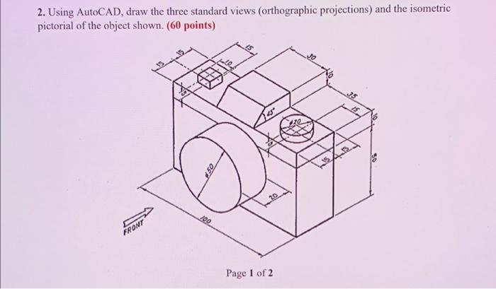Solved 2. Using AutoCAD, draw the three standard views | Chegg.com