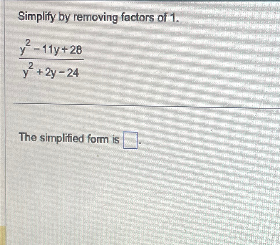 Solved Simplify by removing factors of | Chegg.com