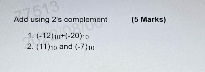 Solved Add using 2's complement (5 Marks) 1. (−12)10+(−20)10 | Chegg.com