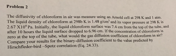 Solved Problem 2 The diffusivity of chloroform in air was | Chegg.com