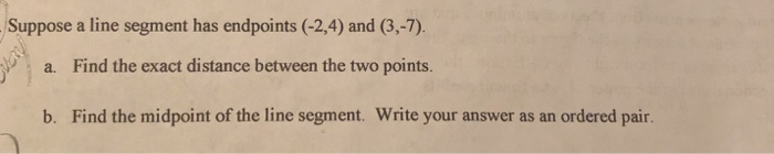 Solved Suppose a line segment has endpoints (-2,4) and | Chegg.com
