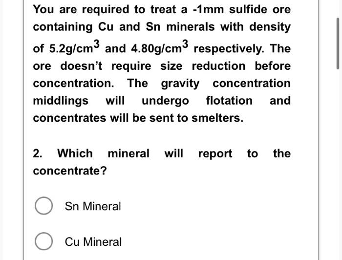 Solved You are required to treat a−1 mm sulfide ore | Chegg.com