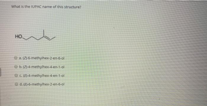 Solved What is the IUPAC name of this structure? НО. a. | Chegg.com