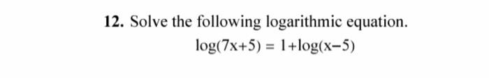 Solved 12 Solve The Following Logarithmic Equation