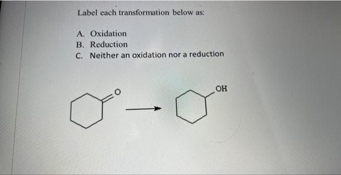 Solved Label each transformation below as: A. Oxidation B. | Chegg.com